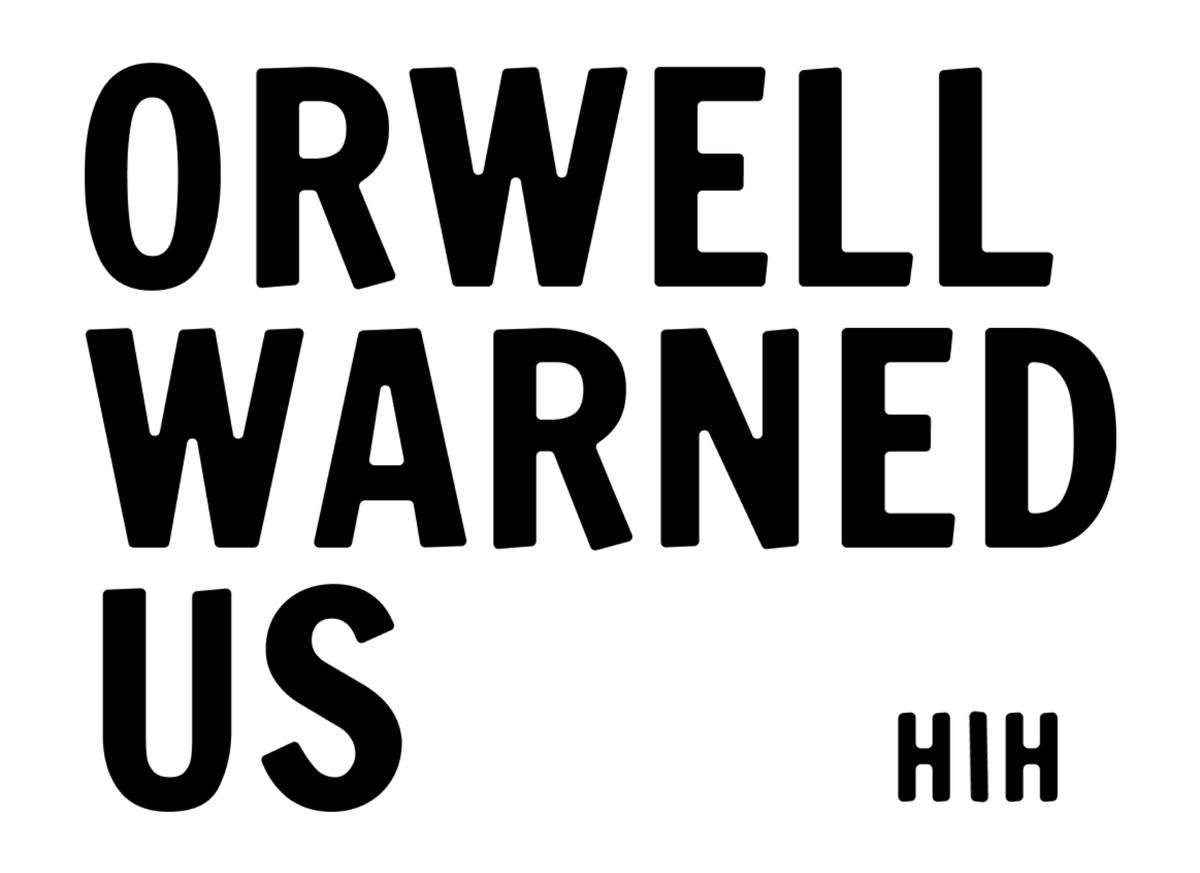 Orwell Warned Us Sticker – House Inhabit